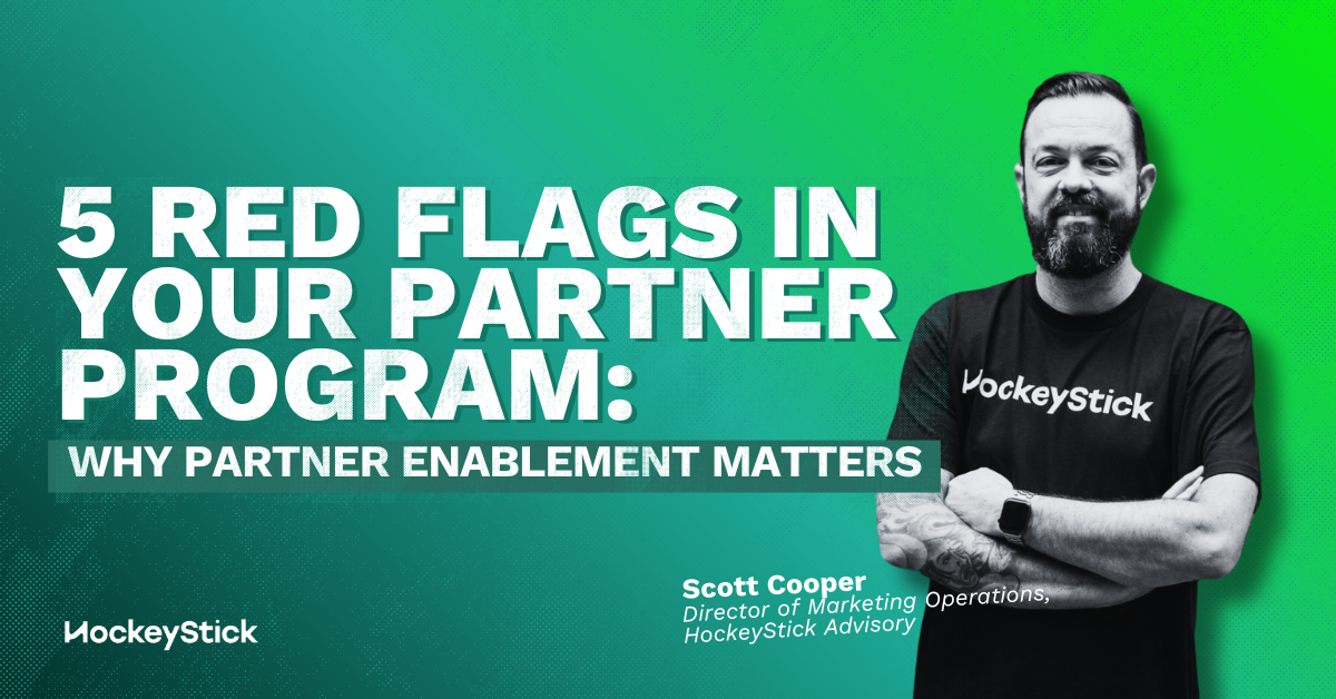 5 Red Flags in Your Partner Program: Why Partner Enablement Matters